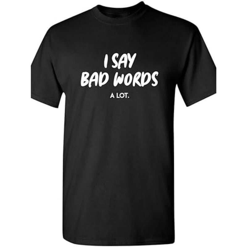 查看[I Say Bad Words A Lot Adult Humor Comedy Graphic Novelty Sarcastic ...