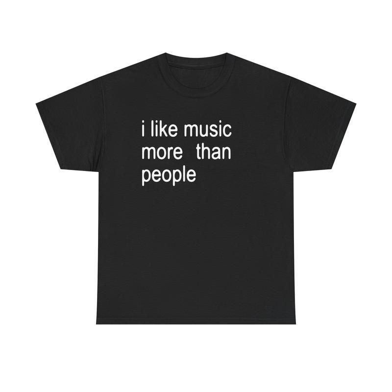 查看[Funny Quote Unisex Tee, I like Music more than People, Music Lover ...