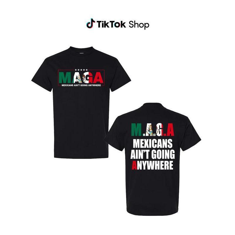 Mexicans Ain't Going Anywhere Shirt - MAGA Immigration Tee, Latina ...